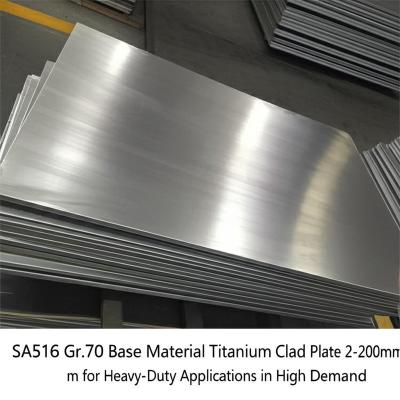 China SA516 Gr.70 Base Material Titanium Clad Plate 2-200mm for Heavy-Duty Applications in High Demand for sale