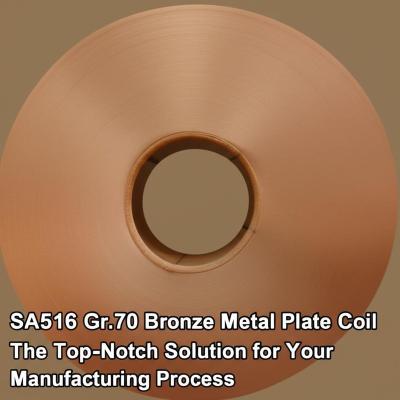 China SA516 Gr.70 Bronze Metal Plate Coil The Top-Notch Solution for Your Manufacturing Process for sale