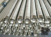 China All Welded Stainless Steel Water Well Screen / Water Bore Screens Used In Water Well for sale