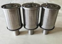 China Johnson Wedge Wire Screen Nozzle Anti Aging For Water / Oil Filter for sale