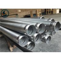 China Anti Cohesive SS Wedge Wire Screen Pipe / Vee Wire Wrapped Screen for sale