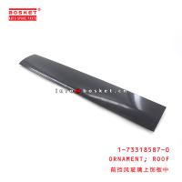 China ISUZU FTR FVR34 Roof Ornament 1-73318587-0 1733185870 Compatible Replacement Part 1KG for sale