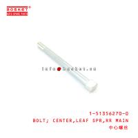 China ISUZU 1-51356270-0 Rear Main Leaf Spring Center Bolt 1513562700 12mm for sale