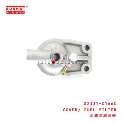China S2331-01660 Fuel Filter Cover for ISUZU HINO 500 Trucks 3-Month Warranty for sale