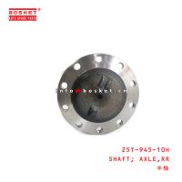 China 25T-945-10H Rear Axle Shaft for ISUZU FRR Heavy Duty Truck Axle 945mm for sale