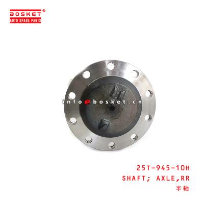 China 25T-945-10H Rear Axle Shaft for ISUZU FRR Heavy Duty Truck Axle 945mm for sale