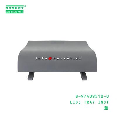 China 8-97409510-0 LID; TRAY INST Suitable for ISUZU 8974095100 for sale