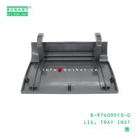 China 8-97409510-0 LID; TRAY INST Suitable for ISUZU 8974095100 for sale