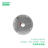 China 1-33121105-0 Transmission Case Cover suitable for ISUZU FVR34 FVR 6SD1T 6SD1 6HE1 6HH1 6HK1 with 3 Months Warranty and 1PCS Pack Quantities for sale