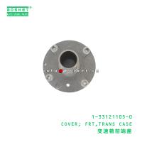 China 1-33121105-0 Transmission Case Cover suitable for ISUZU FVR34 FVR 6SD1T 6SD1 6HE1 6HH1 6HK1 with 3 Months Warranty and 1PCS Pack Quantities for sale