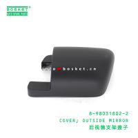 China 8-98031802-2 COVER; OUTSIDE MIRROR suitable for ISUZU VC46 4HK1 6UZ1 8980318022 for sale