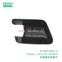 China 8-98031802-2 COVER; OUTSIDE MIRROR suitable for ISUZU VC46 4HK1 6UZ1 8980318022 for sale