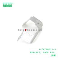 China 1-74718011-4 BRACKET; DOOR PULL suitable for ISUZU 1747180114 for sale