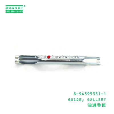 China 8-94395351-1 GUIDE; GALLERY suitable for ISUZU 8943953511 for sale