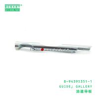 China 8-94395351-1 GUIDE; GALLERY suitable for ISUZU 8943953511 for sale