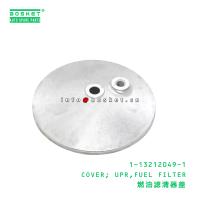China 1-13212049-1 COVER; UPR,FUEL FILTER suitable for ISUZU CXZ81 VC46 10PE1 6UZ1 1132120491 for sale