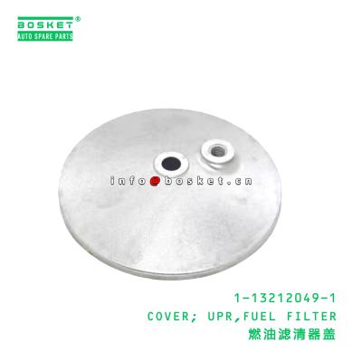 China 1-13212049-1 COVER; UPR,FUEL FILTER suitable for ISUZU CXZ81 VC46 10PE1 6UZ1 1132120491 for sale