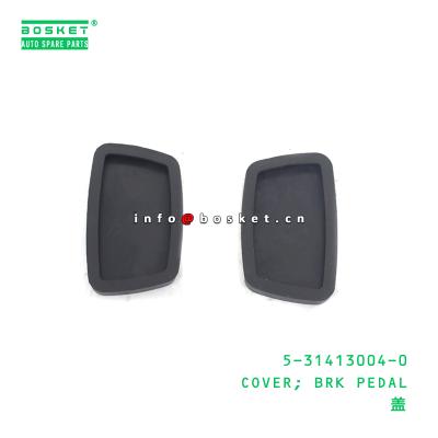 China 5-31413004-0 COVER; BRK PEDAL suitable for ISUZU 5314130040 for sale