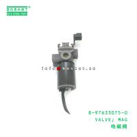 China 8-97633075-0 VALVE; MAG suitable for ISUZU 8976330750 for sale
