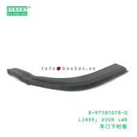China 8-97581078-0 LINER; DOOR LWR suitable for ISUZU 8975810780 for sale