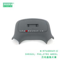 China 8-97400049-0 SHROUD; PAD,STRG WHEEL suitable for ISUZU 8974000490 for sale