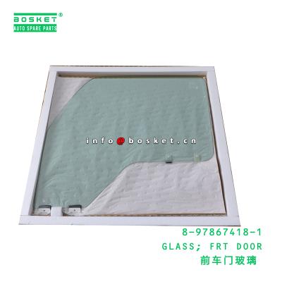 China 8-97867418-1 GLASS; FRT DOOR suitable for ISUZU NPR 600P 4KH1 4HF1 8978674181 for sale