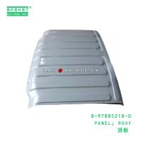 China 8-97885218-0 PANEL; ROOF suitable for ISUZU 8978852180 for sale
