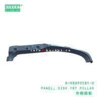 China 8-98093581-0 PANEL; SIDE FRT PILLAR suitable for ISUZU 8980935810 for sale