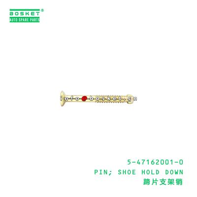 China 5-47162001-0 PIN; SHOE HOLD DOWN suitable for ISUZU   5471620010 for sale