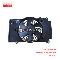 China 8-98116590-ABA BLOWER ASM; SHROUD suitable for ISUZU FRR VC46 6UZ1 8981165900 for sale