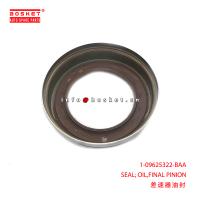 China 1-09625322-BAA SEAL; OIL,FINAL PINION suitable for ISUZU 1096253220 for sale