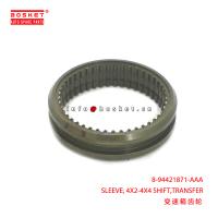 China 8-94421871-AAA SLEEVE; 4X2-4X4 SHIFT,TRANSFER suitable for ISUZU MZW6P FRR RHD EURO2 EURO4 SP 8944218710 for sale