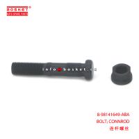 China 8-98141649-ABA BOLT; CONNROD suitable for ISUZU 8981416490 for sale