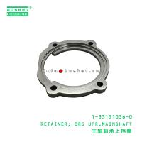China 1-33151036-0 RETAINER; BRG UPR,MAINSHAFT suitable for ISUZU   1331510360 for sale