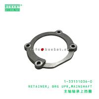 China 1-33151036-0 RETAINER; BRG UPR,MAINSHAFT suitable for ISUZU   1331510360 for sale