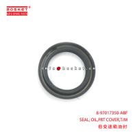 China 8-97017350-ABF SEAL; OIL,FRT COVER,T/M suitable for ISUZU NPR 4HF1 8970173500 for sale