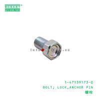 China 1-47139173-0 BOLT; LOCK,ANCHOR PIN suitable for ISUZU   1471391730 for sale