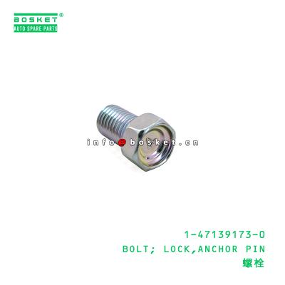 China 1-47139173-0 BOLT; LOCK,ANCHOR PIN suitable for ISUZU   1471391730 for sale