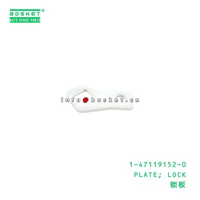 China 1-47119152-0 PLATE; LOCK suitable for ISUZU   1471191520 for sale