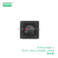 China 8-94447303-1 SEAT; BALL,CHANGE LEVER suitable for ISUZU FSR113 6BD1 8944473031 for sale
