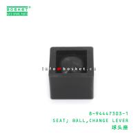 China 8-94447303-1 SEAT; BALL,CHANGE LEVER suitable for ISUZU FSR113 6BD1 8944473031 for sale