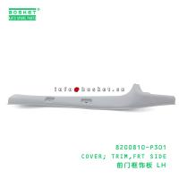 China 8200810-P301 COVER; TRIM,FRT SIDE suitable for ISUZU NPR 700P 4HK1 8200810P301 for sale