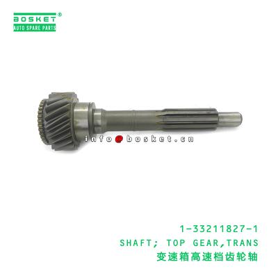 China 1-33211827-1 SHAFT; TOP GEAR,TRANS suitable for ISUZU FRR35 6HL1 1332118271 for sale