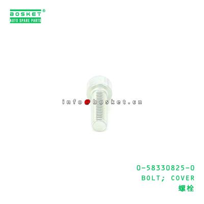 China 0-58330825-0 BOLT; COVER suitable for ISUZU NHR 4JJ1 0583308250 for sale