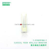 China 1-31829186-1 CLEVIS; PUSH ROD,CLU BOOSTER suitable for ISUZU 1318291861 for sale