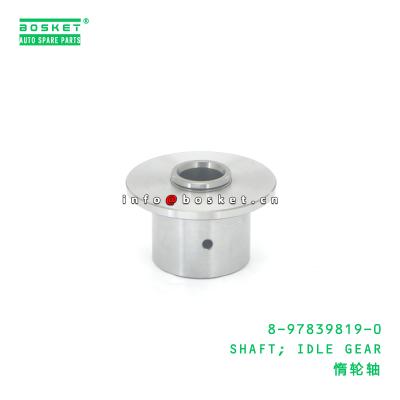 China 8-97839819-0 Idle Gear Shaft ISUZU 8978398190 Idler Gear Shaft with 3 Months Warranty for Isuzu FVR Parts for sale