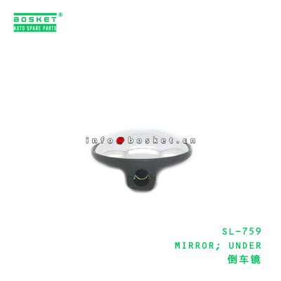 China SL-759 MIRROR; UNDER suitable for ISUZU CXZ81 10PE1 SL-759 for sale