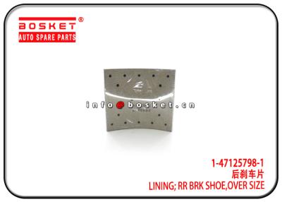China ISUZU 10PE1 FTZ Over Size Rear Brake Shoe Lining 1471257981 1-47125798-1 for sale