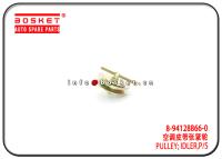 China 8941288660 Power Steering Idler Pulley for ISUZU 4JB1 NKR55 0.56kg Aftermarket for sale