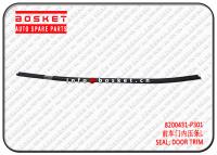 China Isuzu 700P Door Trim Seal 8980292021 8200431P301 8-98029202-1 8200431-P301 for sale